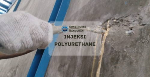 Injeksi Polyurethane - Konstruksi Bangunan